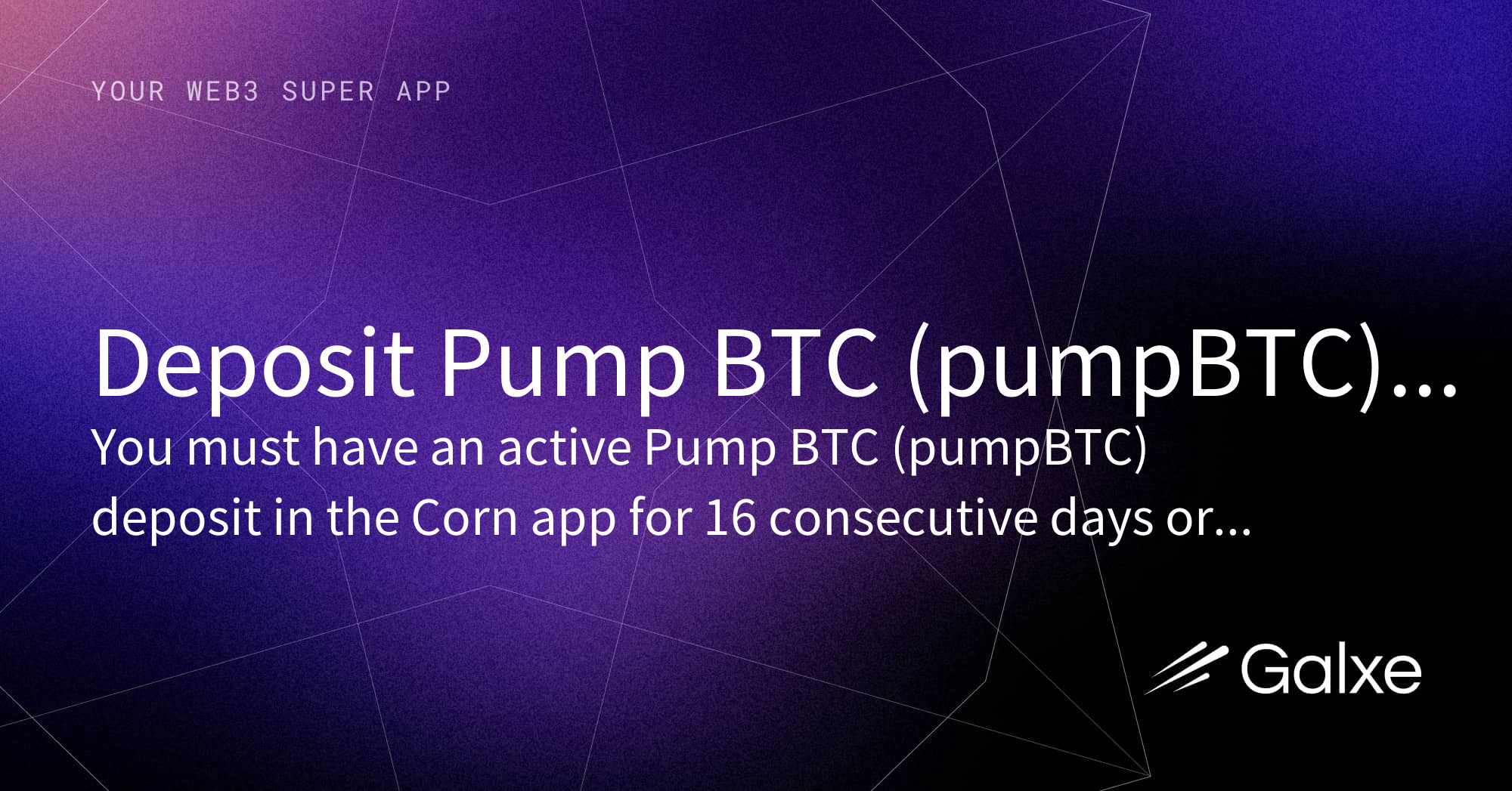 Deposit Pump BTC (pumpBTC) into the Corn App or the PumpBTC (Corn) Pendle Pool Credential | Galxe