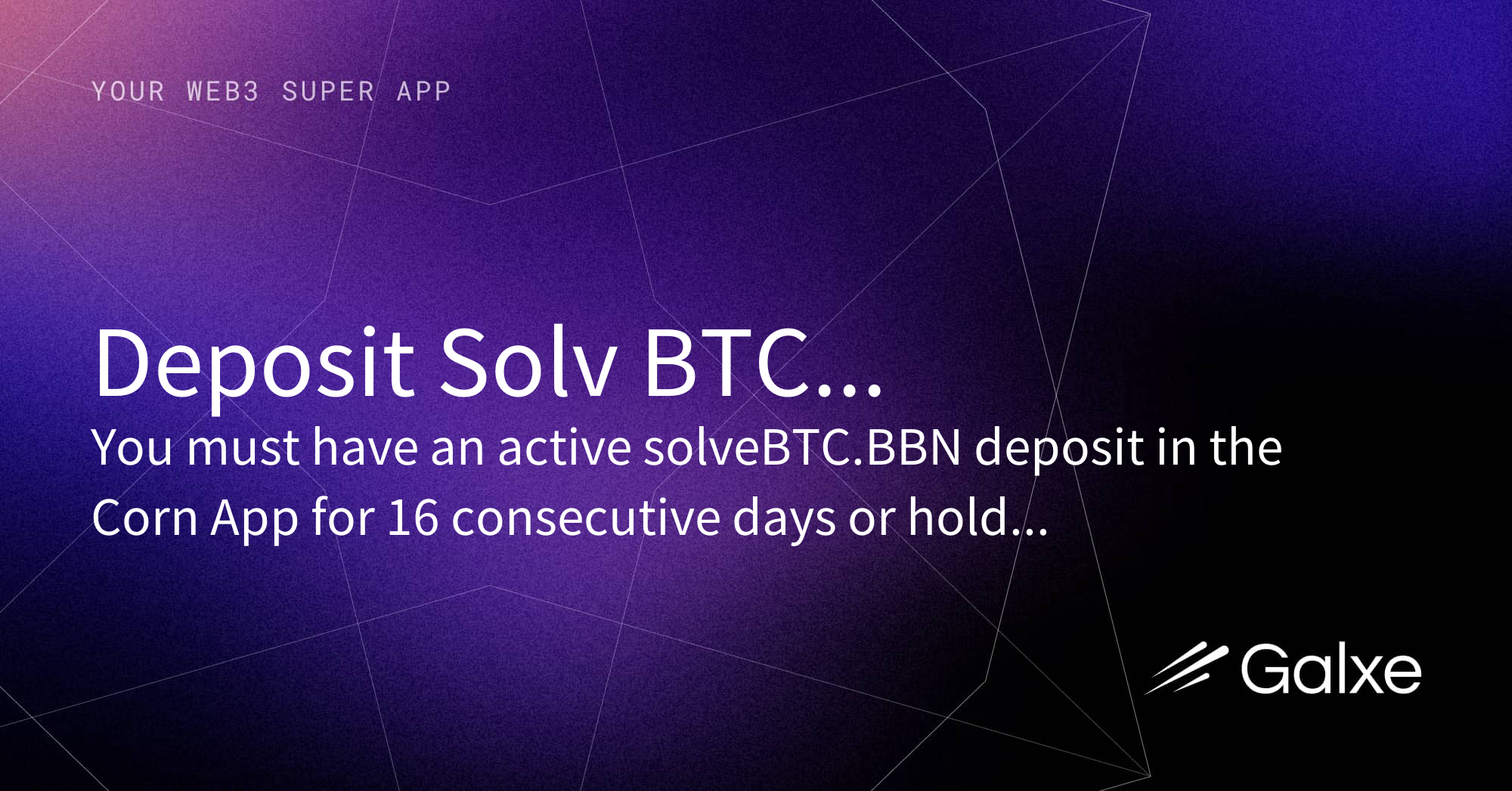 Deposit Solv BTC (solvBTC.BBN) into Corn App or the solvBTC.BBN Pendle Pool Credential | Galxe