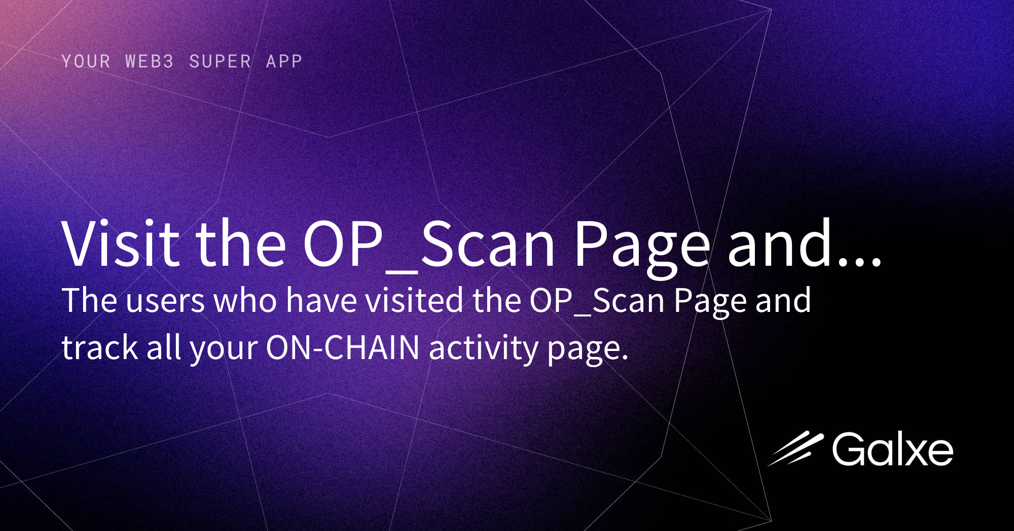 Visit the OP_Scan Page and track all your ON-CHAIN activity Credential | Galxe