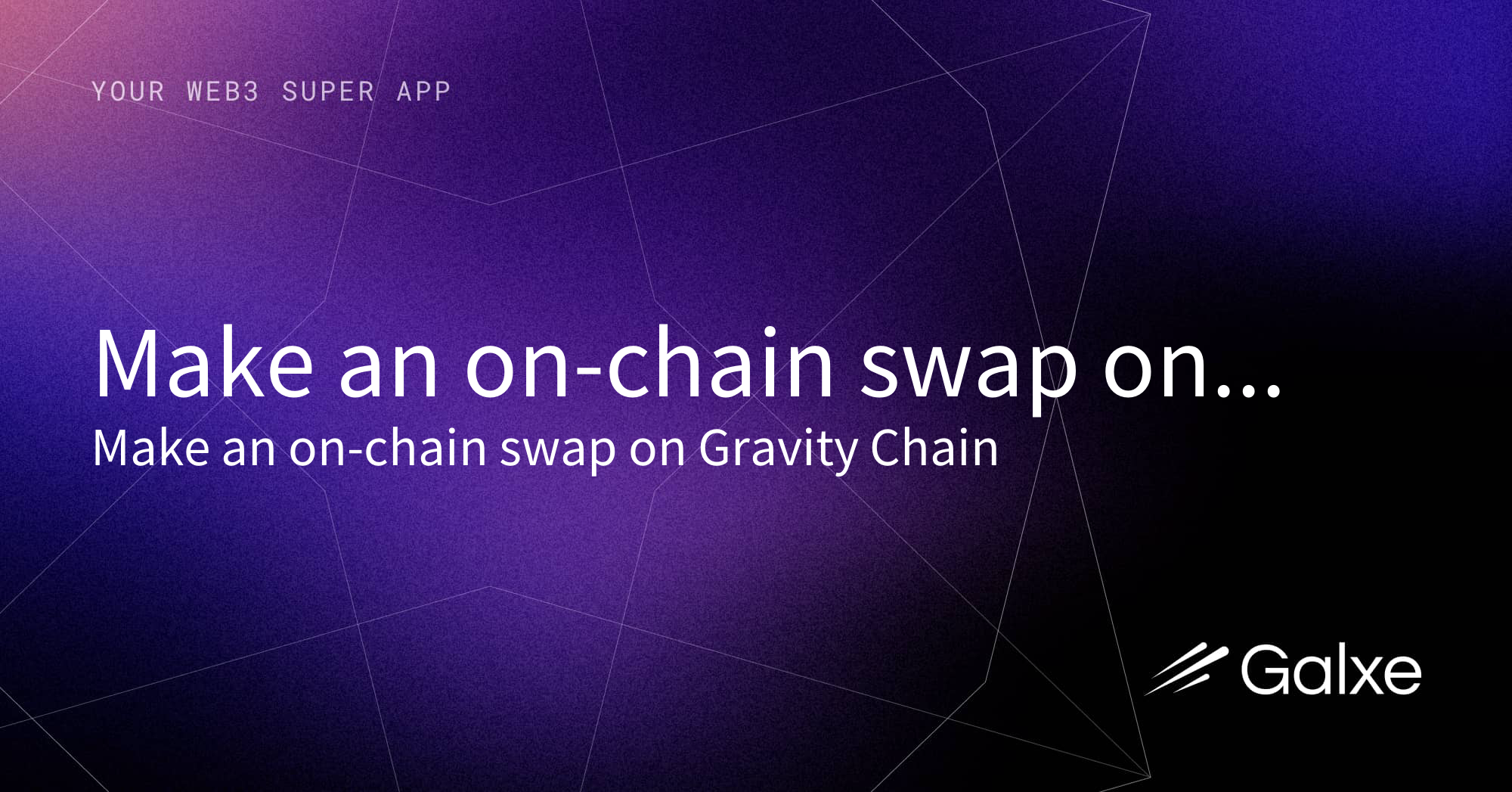 Make an on-chain swap on Gravity Chain Credential | Galxe