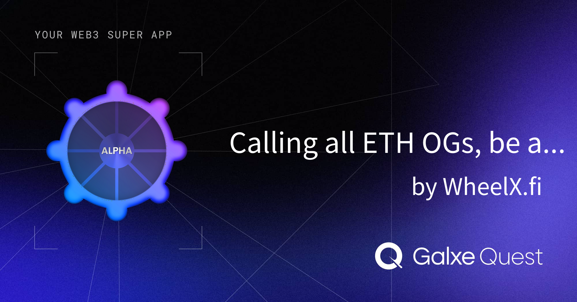 Calling all ETH OGs, be a WheelX Alpha by WheelX.fi | Galxe Quest