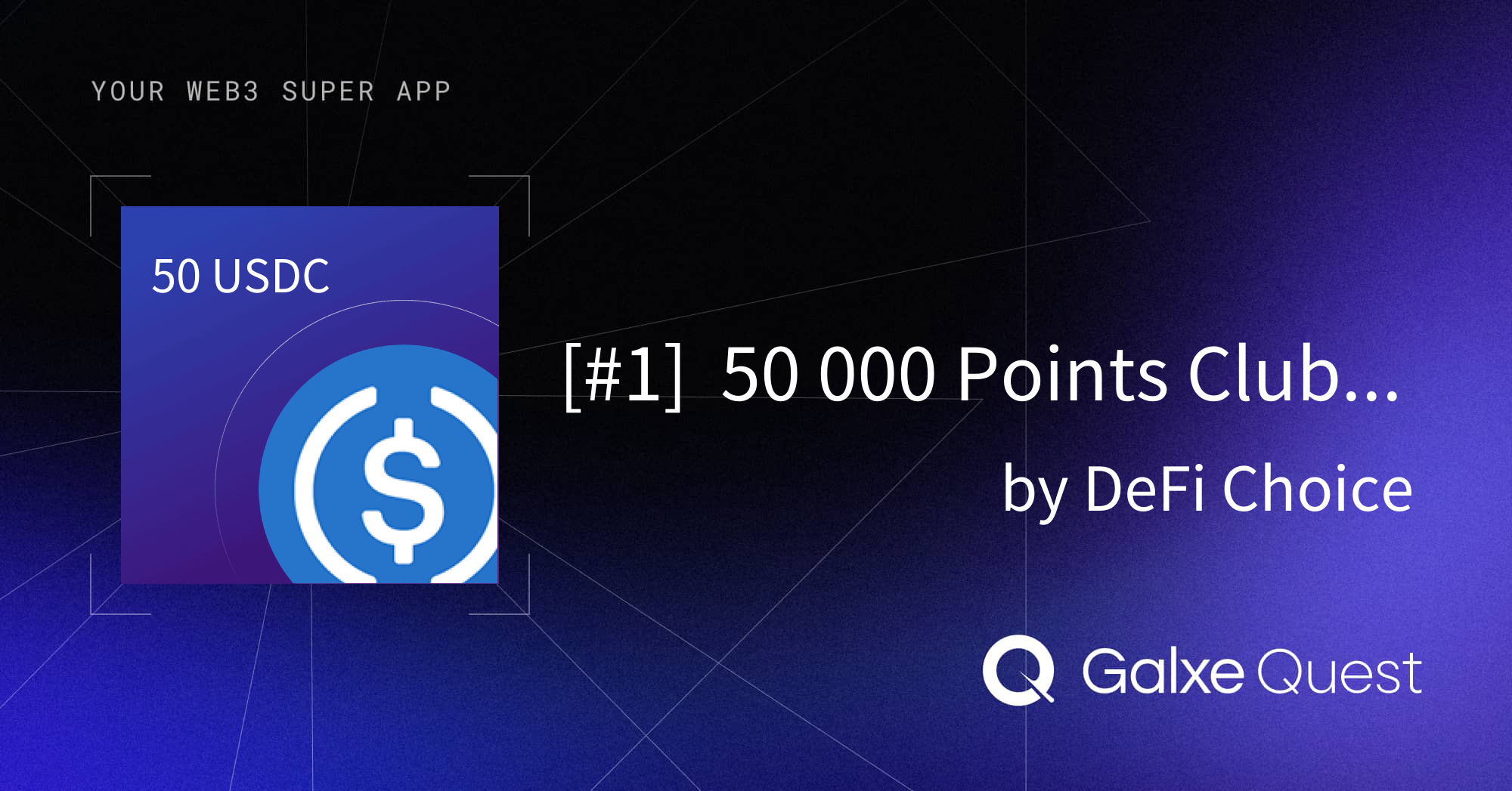 [#1] 💎 50 000 Points Club – Enter to Win 50 USDC! by DeFi Choice | Galxe Quest