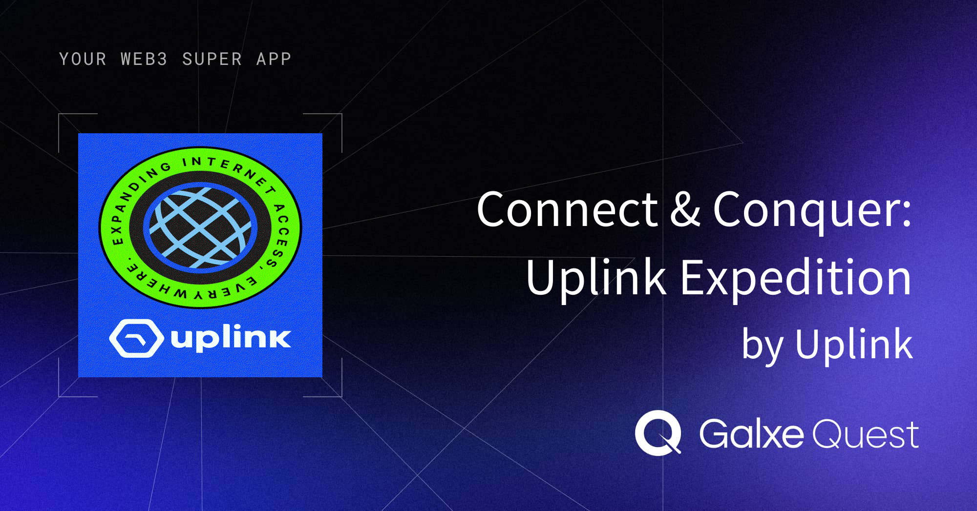 Connect & Conquer: Uplink Expedition by Uplink | Galxe Quest