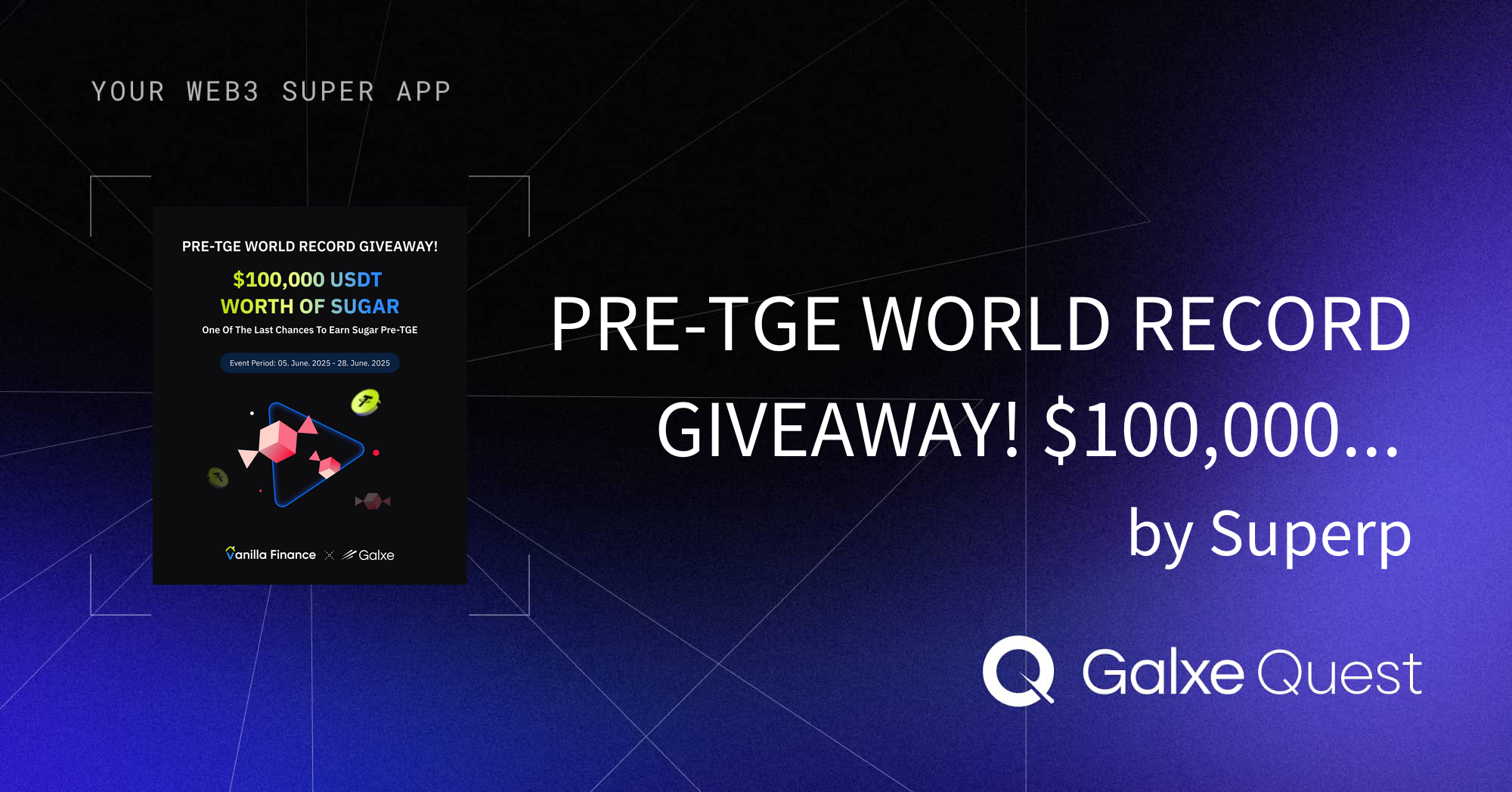 PRE-TGE WORLD RECORD GIVEAWAY!🚀 $100,000 $USDT WORTH OF SUGAR🔥 by Superp | Galxe Quest