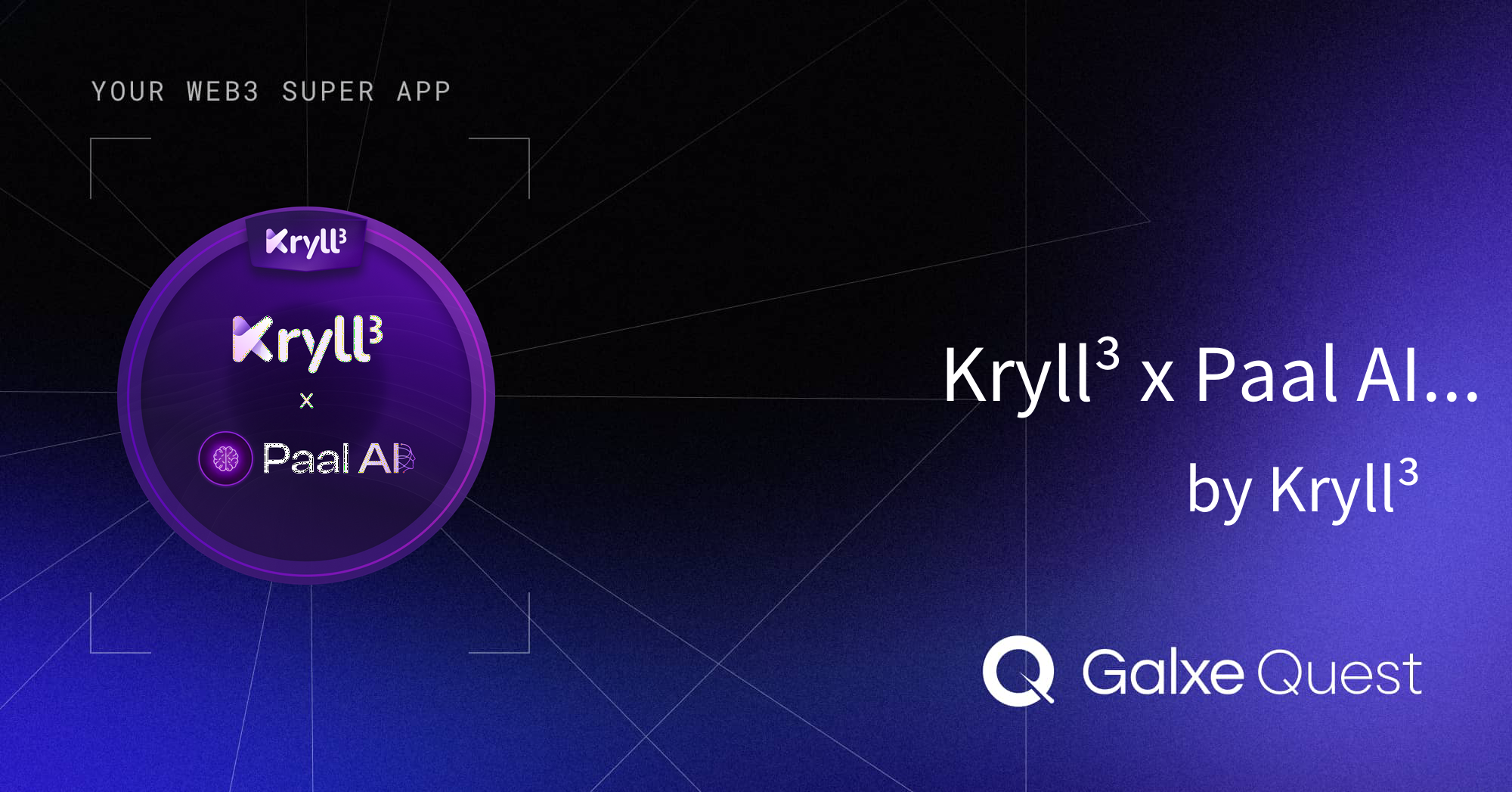 Kryll³ x Paal AI Collaboration by Kryll³ | Galxe Quest
