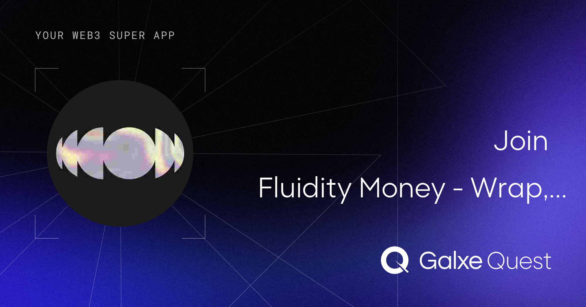 Join Fluidity Money - Wrap, Transact, Earn on Galxe Quest