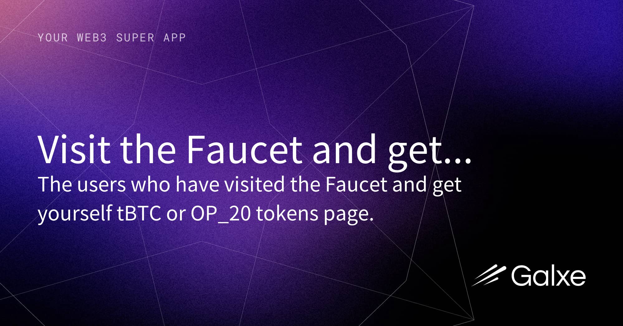 Visit the Faucet and get yourself tBTC or OP_20 tokens Credential | Galxe
