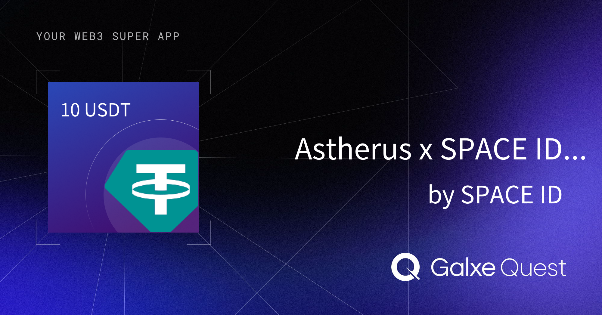 Astherus x SPACE ID Integration Giveaway | Quest 1 with $500 USDT by SPACE ID | Galxe Quest
